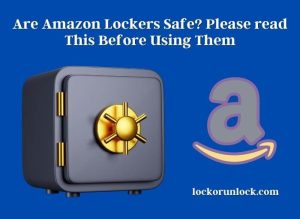 Are Amazon Lockers Safe? Read This Before Using Them - Lock or Unlock