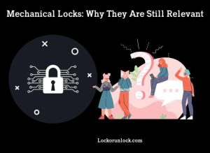 Mechanical Locks: Why They Are Still Relevant - Lock or Unlock