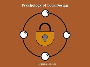 The Psychology of Lock Design and Its Impact on Security - Lock or Unlock