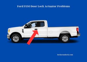 Ford F150 Door Lock Actuator Problems: A Detailed Overview - Lock or Unlock